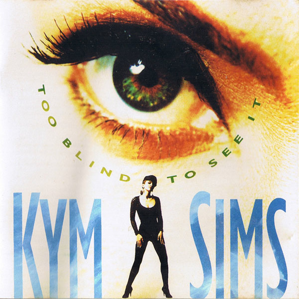 Review: “Too Blind To See It” by Kym Sims (CD, 1992) – Pop Rescue